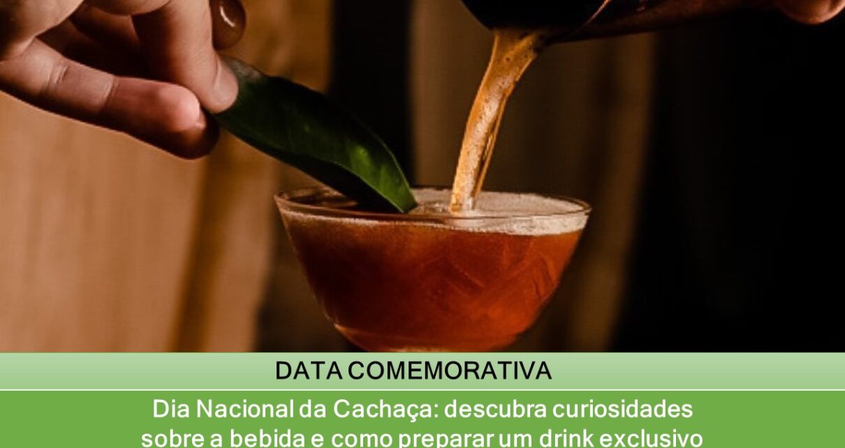 Dia Nacional da Cachaça: descubra curiosidades sobre a bebida e como ...