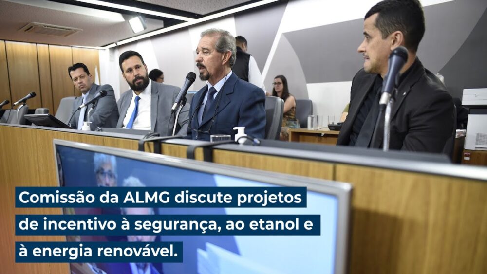 Comissão da ALMG discute projetos de incentivo à segurança, ao etanol e ...