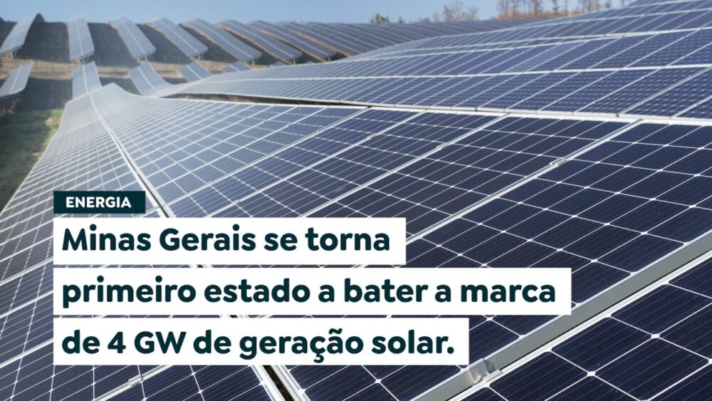 Minas Gerais se torna primeiro estado a bater a marca de 4 GW de ...