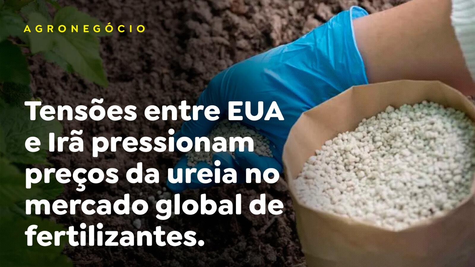 Tensões entre EUA e Irã pressionam preços da ureia no mercado global de ...